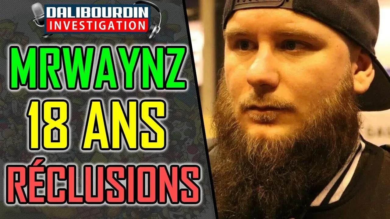 LE YOUTUBER MRWAYNZ - 18 ANS DE RÉCLUSIONS POUR SES EX-COMPAGNE