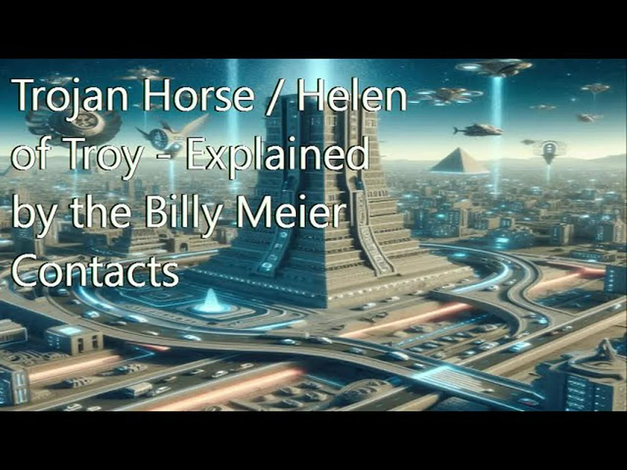Trojan Horse Helen of Troy Explained by the Billy Meier Contacts