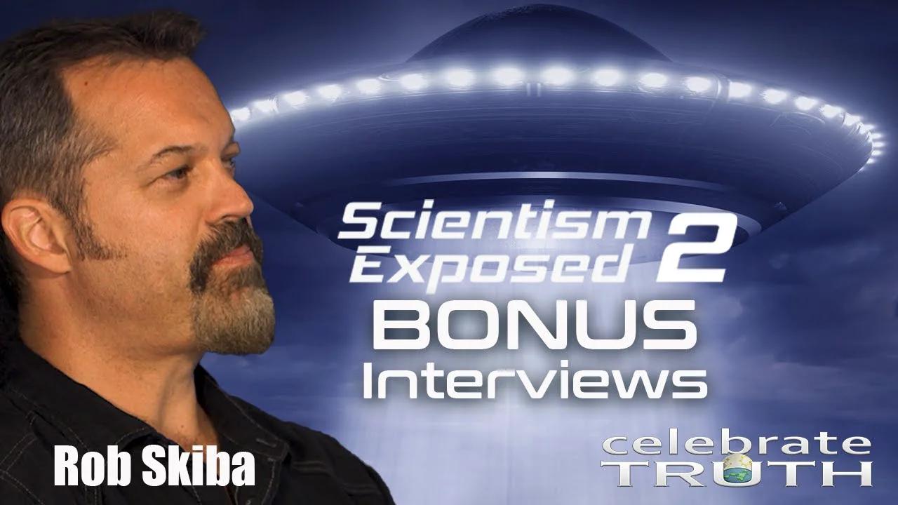ROB SKIBA explains ALIEN DECEPTION | Scientism Exposed 2 (Bonus Interviews)