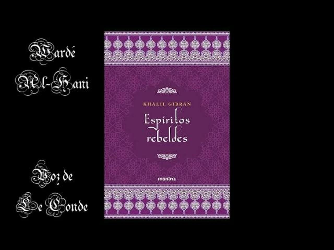 Khalil Gibran • Espíritos Rebeldes | Wardé Al-Hani
