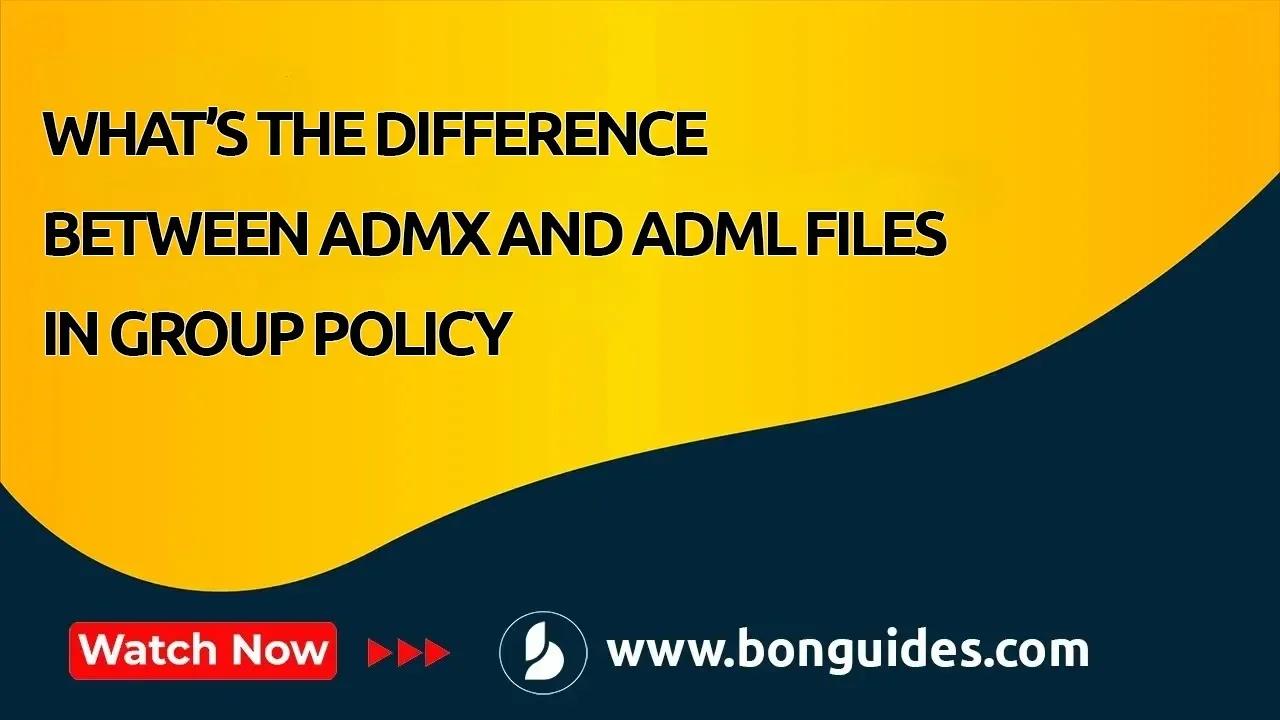 What’s The Difference Between ADMX and ADML Files in Group Policy
