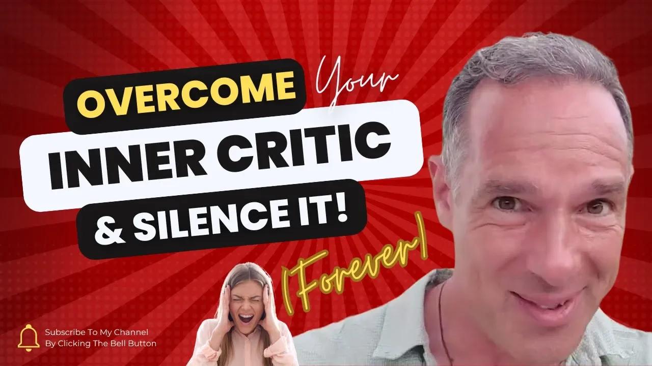 How To Overcome Your Inner Critic & Silence It [Become Unstoppable ...