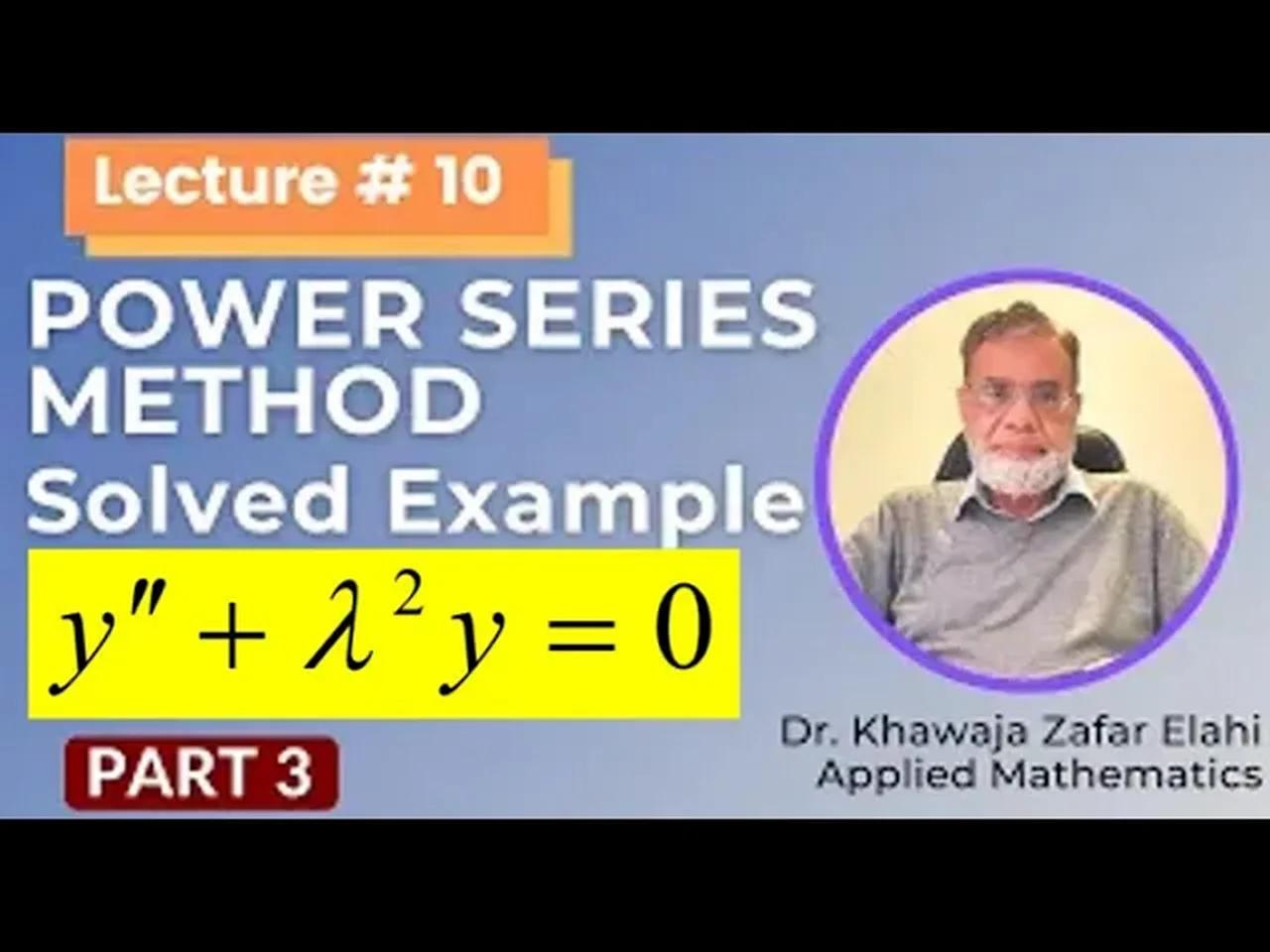 Introduction to Power Series Method | Lecture 10 | Part 3| Engr Math| Science |BSc |جامعة الملك سعود