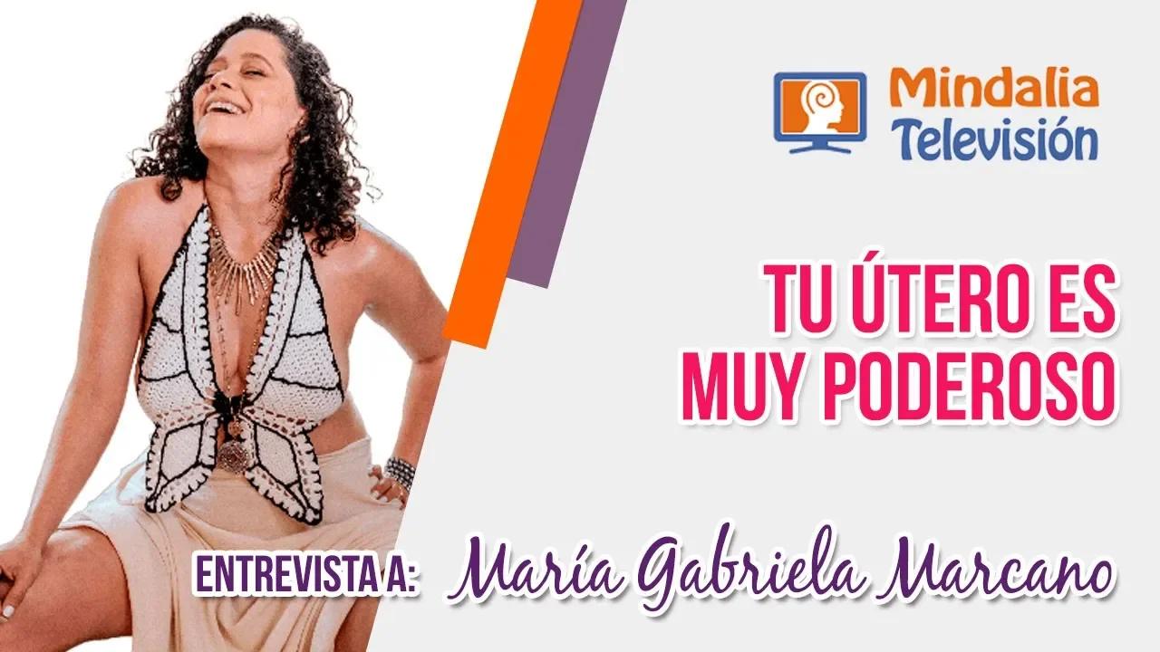 ¿Quieres conocer tus dones? Pregúntale a tu ÚTERO | María Gabriela Marcano