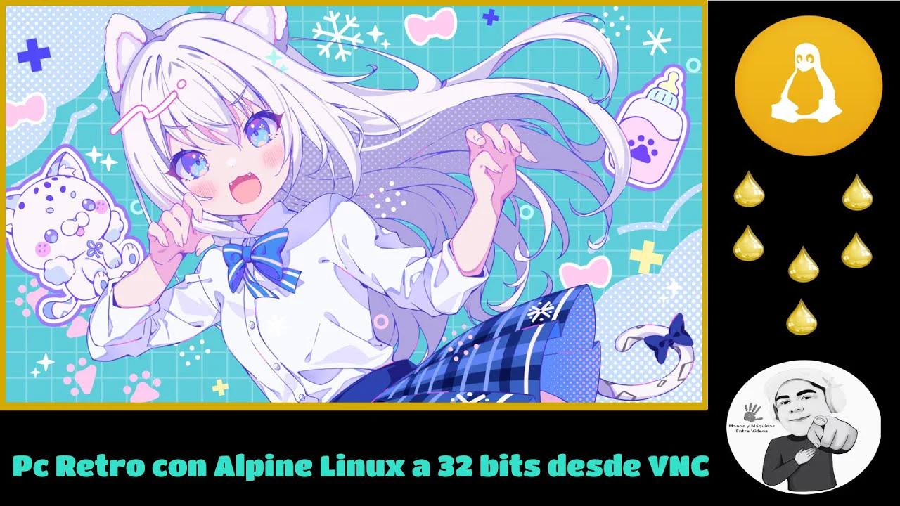 PC Retro con Alpine Linux 32 bits un núcleo 1 GB de Ram en 2024 desde VNC 😄