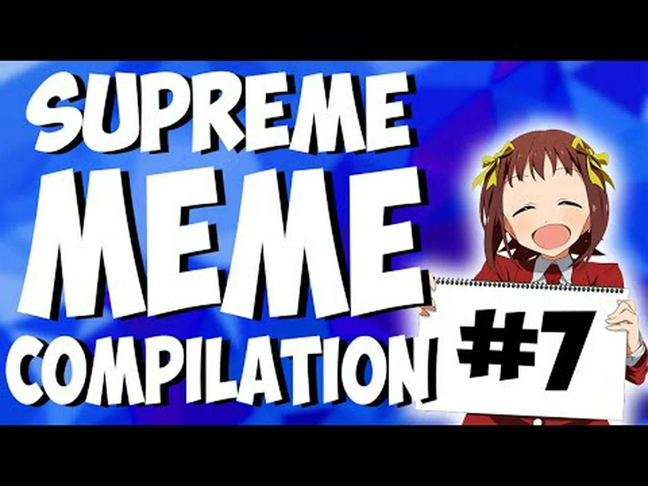 Supreme Meme Compilation - #7