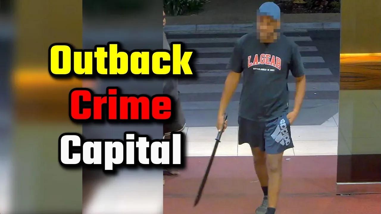 Australia’s Outback Crime Capital Continues to Suffer