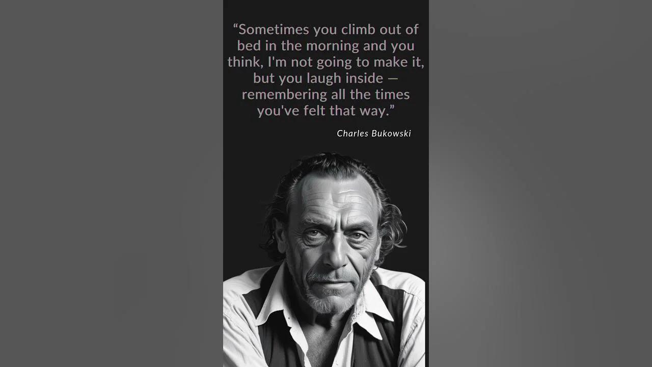 The Wisdom of Charles Bukowski Powerful Quotes | Pure Quotes Motivation ...