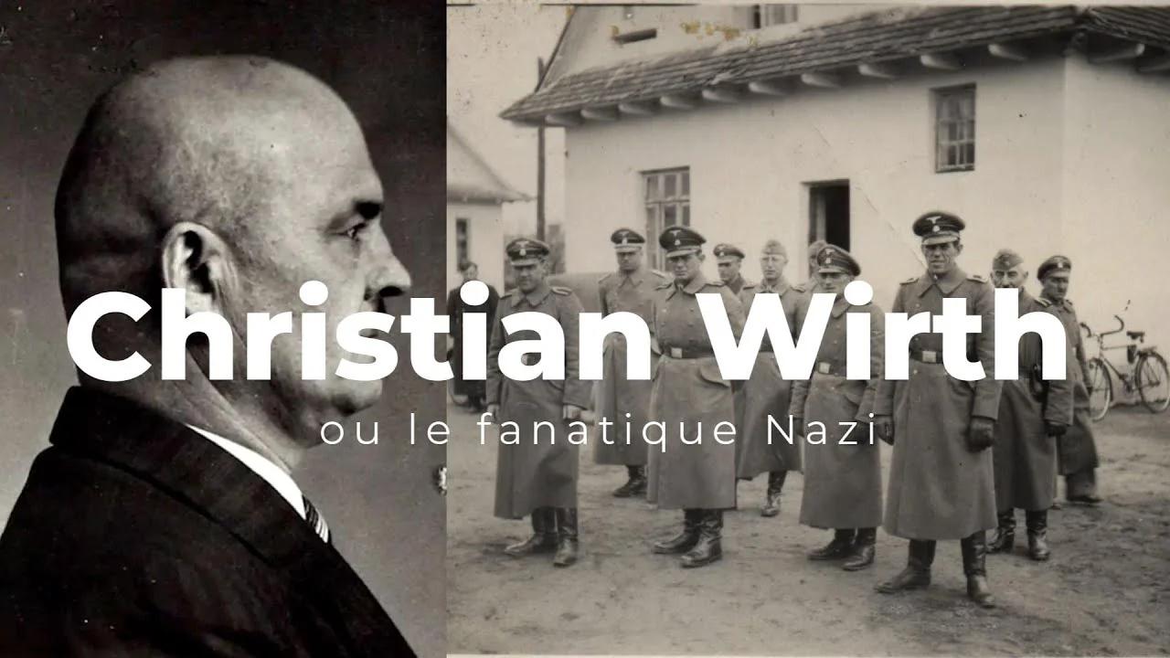Christian Wirth, ou le fanatique Nazi.