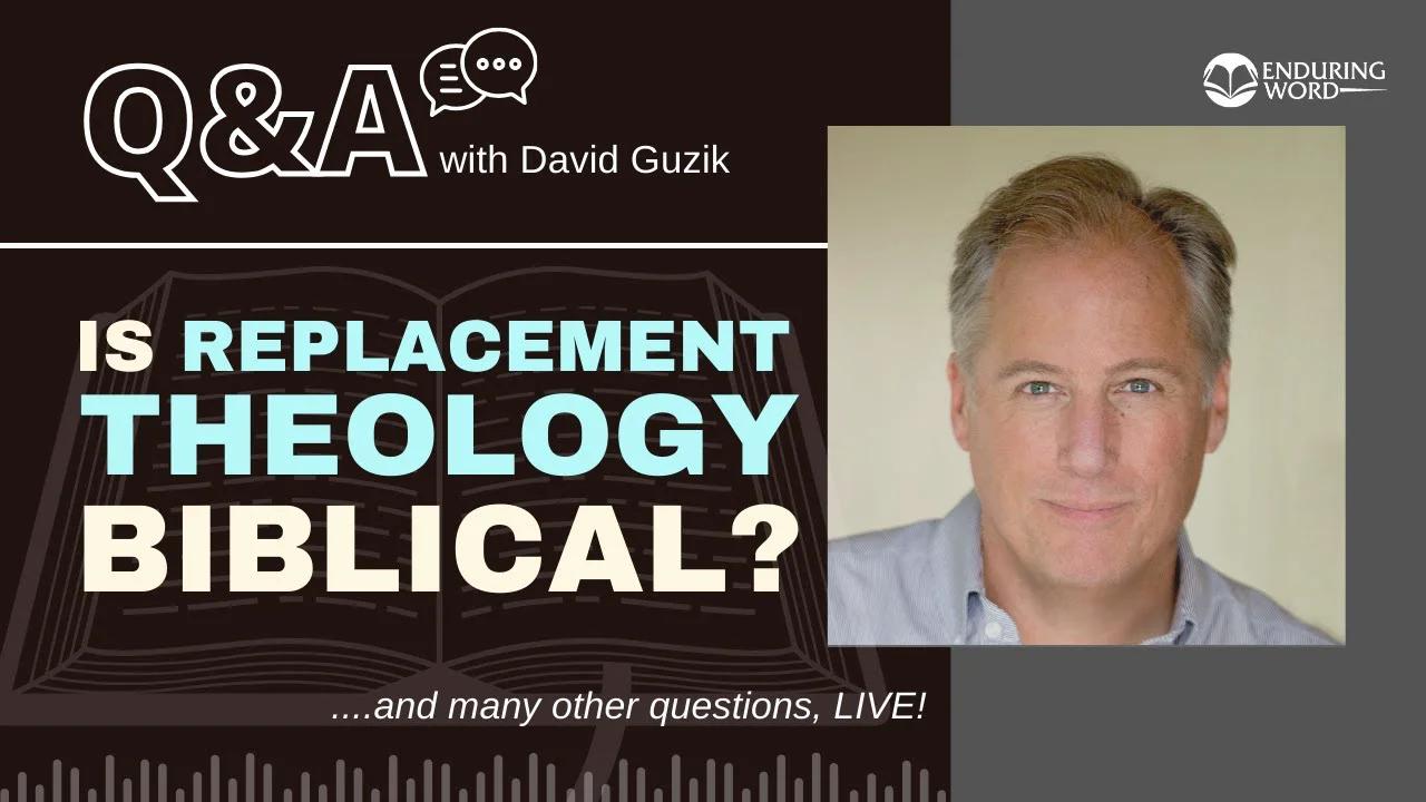 Is Replacement Theology Biblical? - LIVE Q&A - Nov 16, 2023 w/ David Guzik