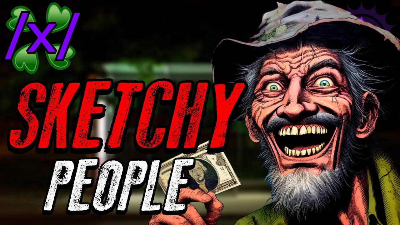 Sketchy People Encounters | 4chan /x/ Paranormal Greentext Stories Thread