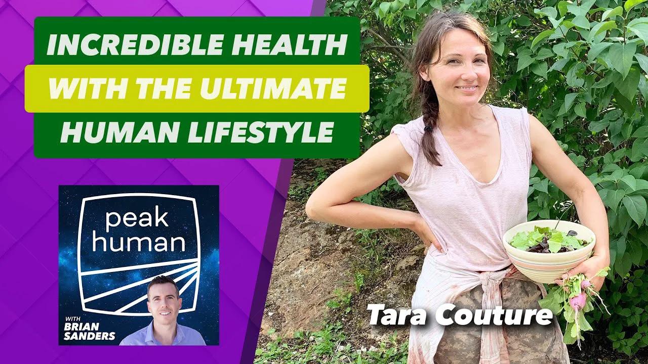 Incredible Health with the Ultimate Human Lifestyle ft. Tara Couture ...