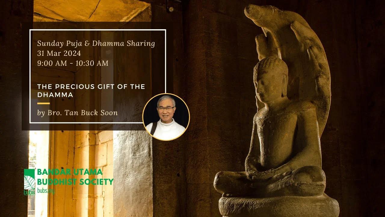 The Precious Gift Of The Dhamma - Dhamma Talk by Bro. Tan Buck Soon