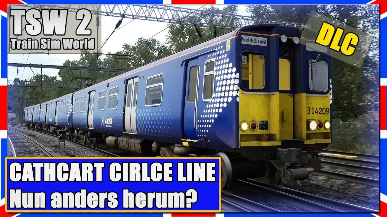 Train Sim World 2 | Nun ANDERS HERUM? | CATHCART CIRCLE LINE | Class 314 | TSW 2 [PC|Deutsch]