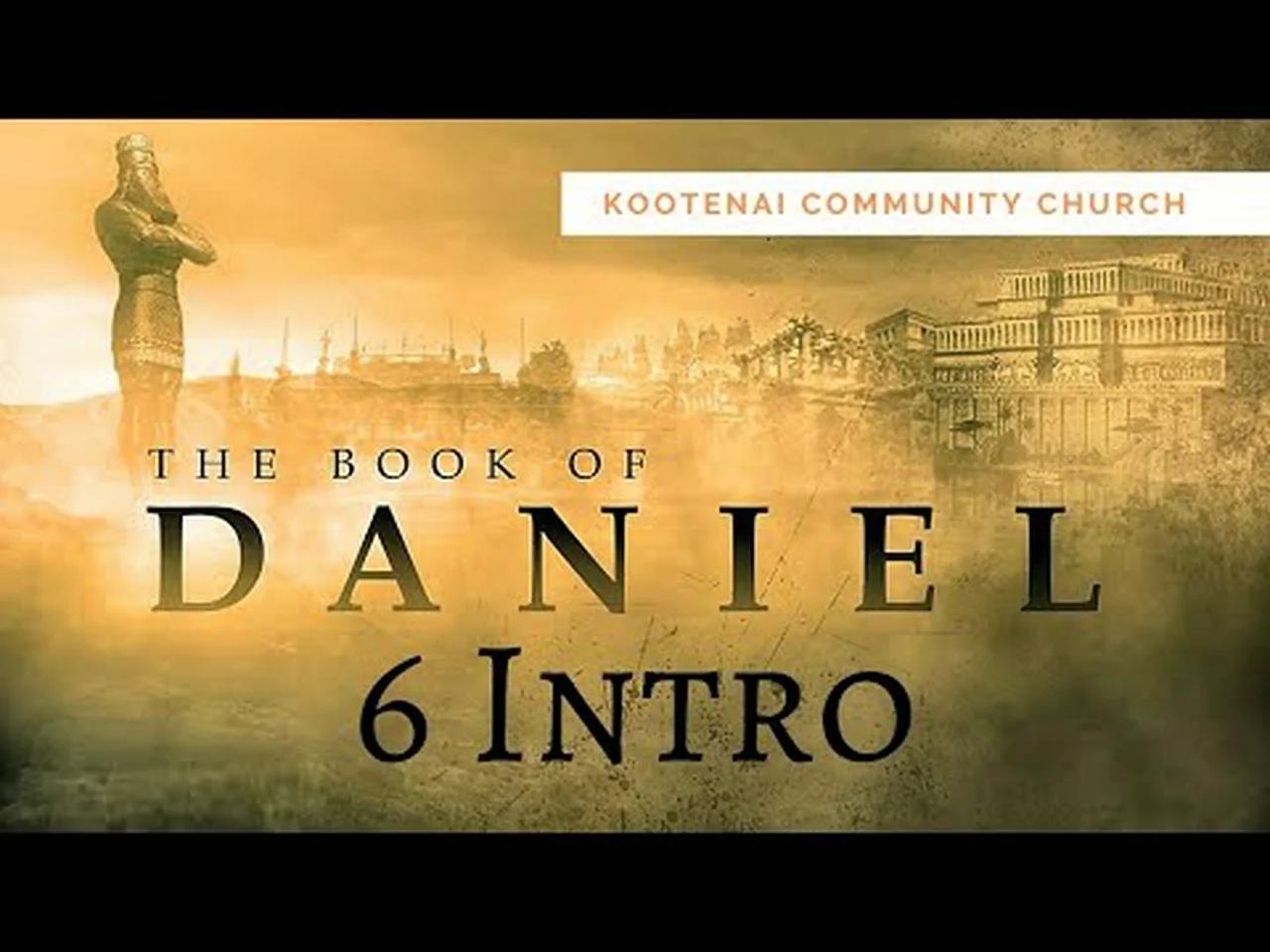 Daniel Chapter 6 Initial Introduction (Daniel 6)