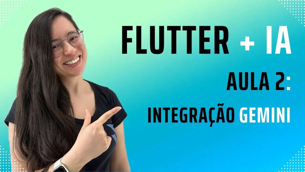 Flutter e Inteligência Artificial (Gemini): #2 Integração Gemini