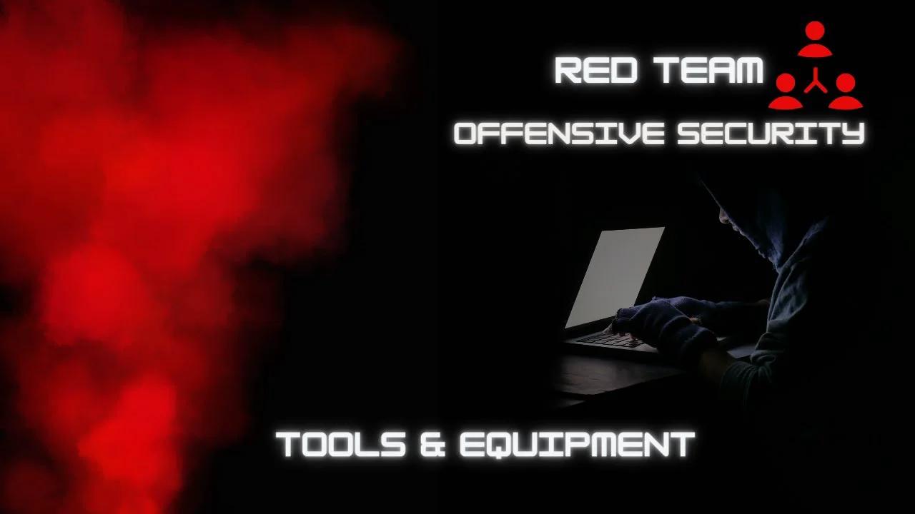 Red Teams - The Digitized Enemy | Tools & Equipment | Offensive Security
