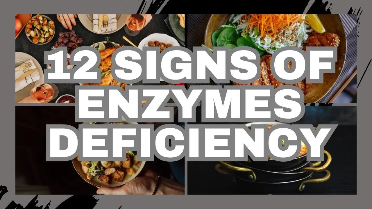 12 SIGNS OF ENZYMES DEFICIENCY