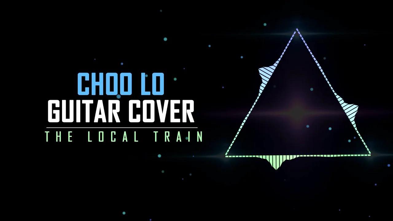 Choo Lo | The Local Train | Guitar cover
