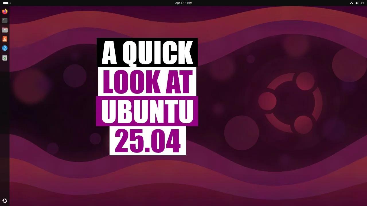A Quick Look At Ubuntu 25.04 Plucky Puffin