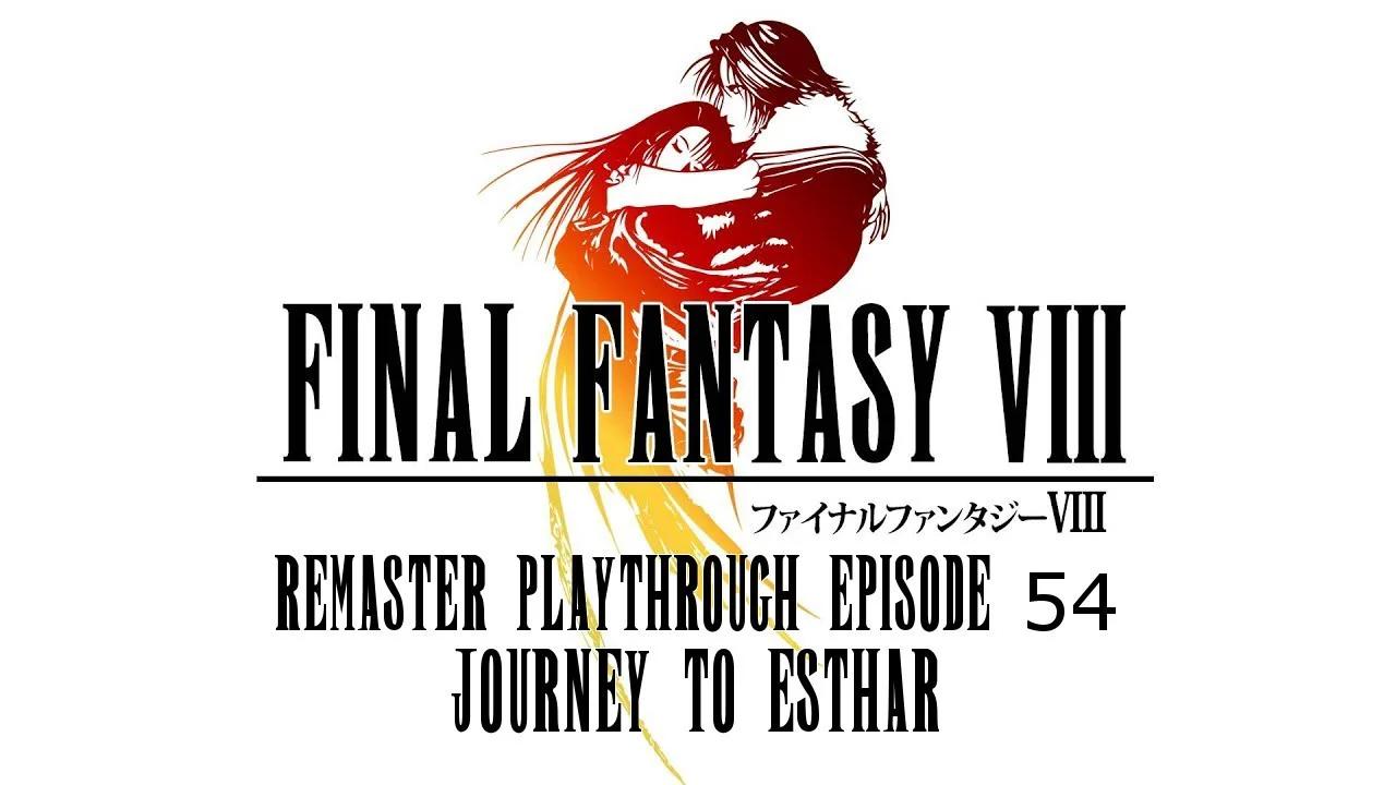 Final Fantasy VIII Remaster 54 - Journey to Esthar