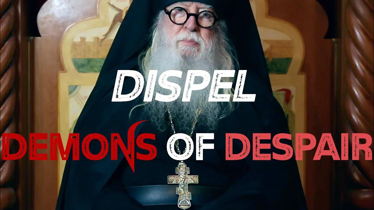 Dispel Demons of Despair