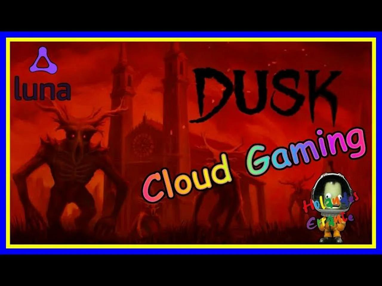 DUSK - 🎮 juega GRATIS 🎁 en Amazon Luna!!!!!