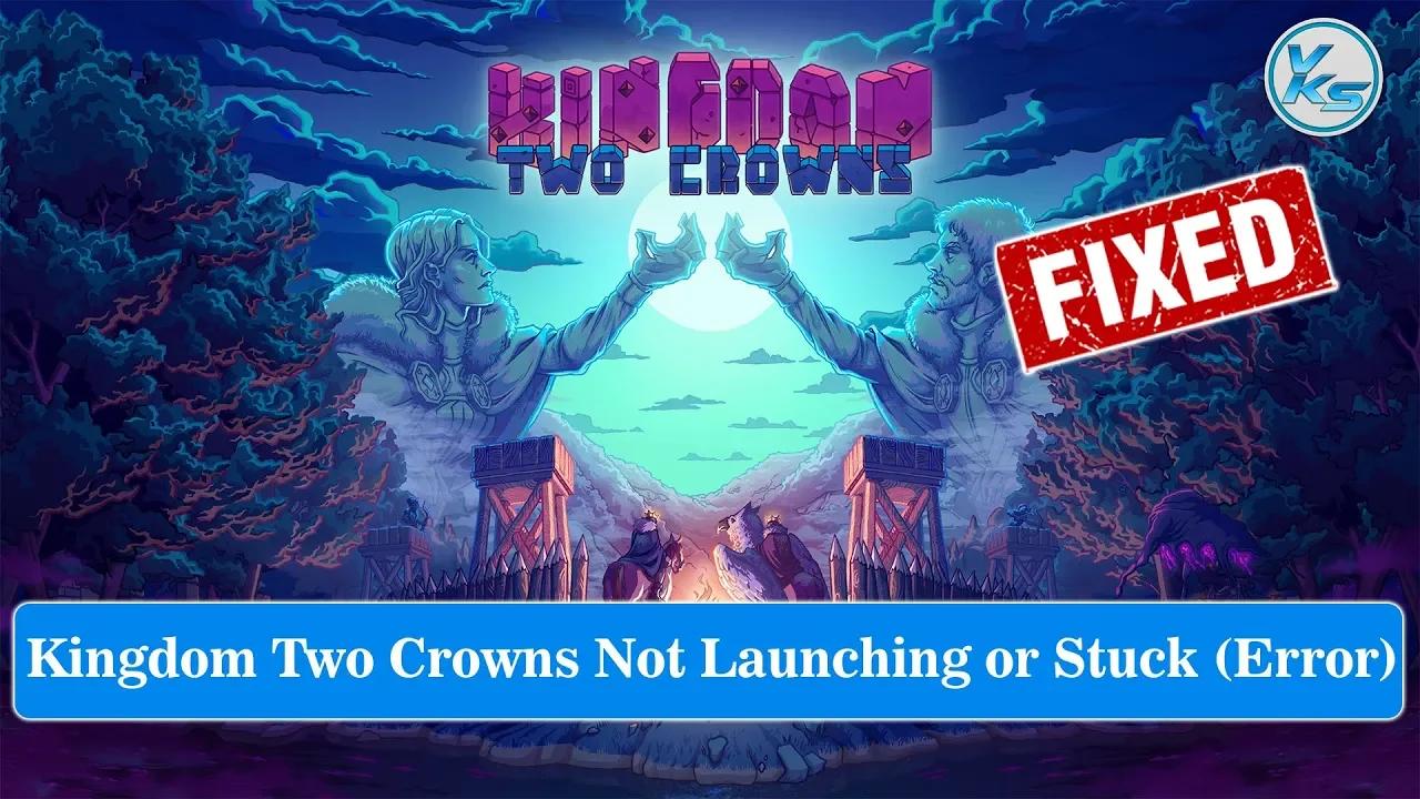 How To Fix Kingdom Two Crowns Launching Failed, Black Screen, Not ...