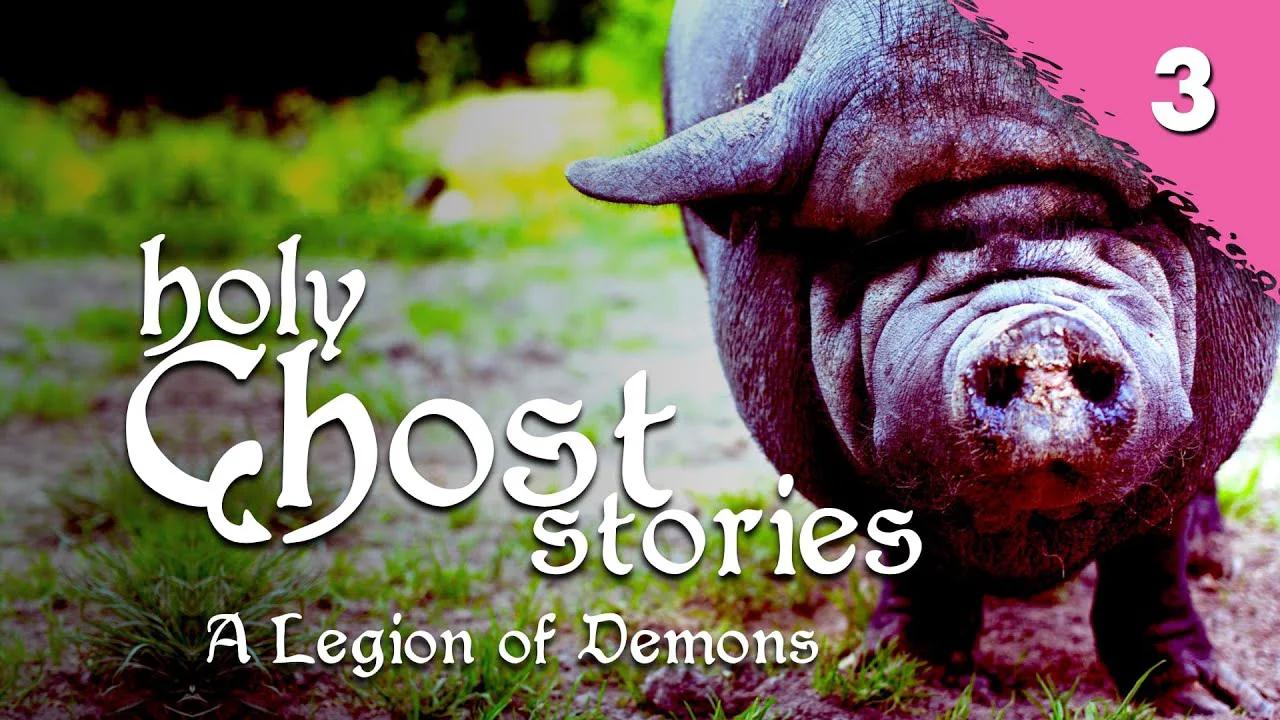 Holy Ghost Stories -3- A Legion of Demons