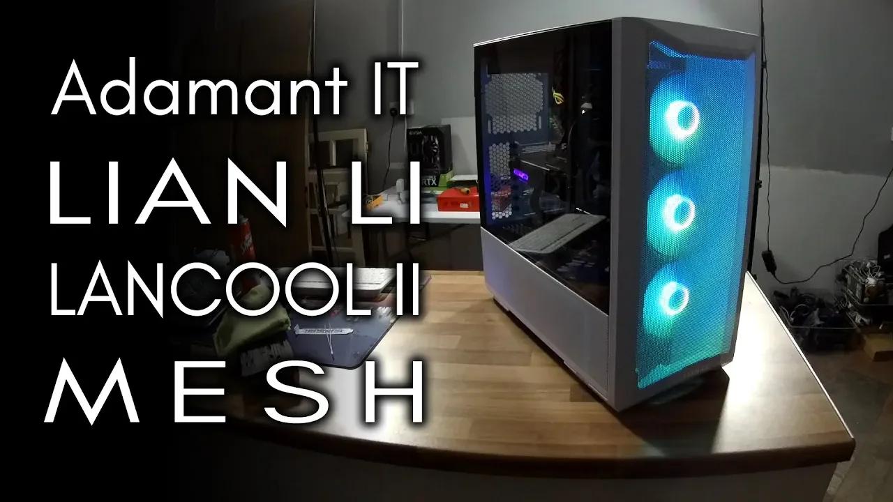 Lian Li LANCOOL II Mesh Review Build - LBC#62