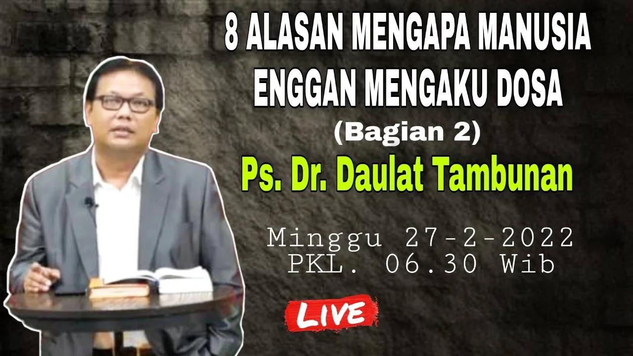 MENGAPA MANUSIA ENGGAN MENGAKU DOSA ||Ps. Dr. Daulat Tambunan