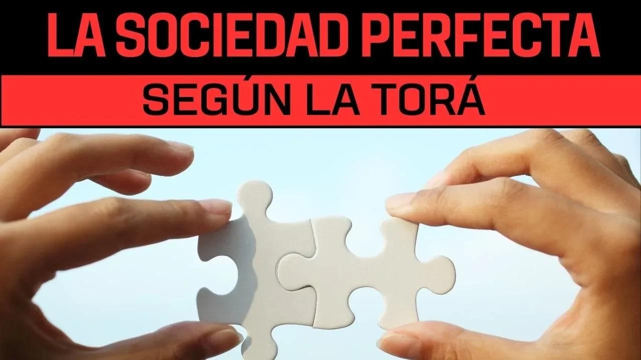 La sociedad perfecta de acuerdo a la Torá