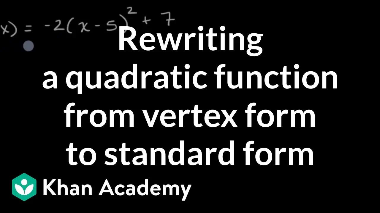 Rewriting a quadratic function from vertex form to standard form | Khan ...