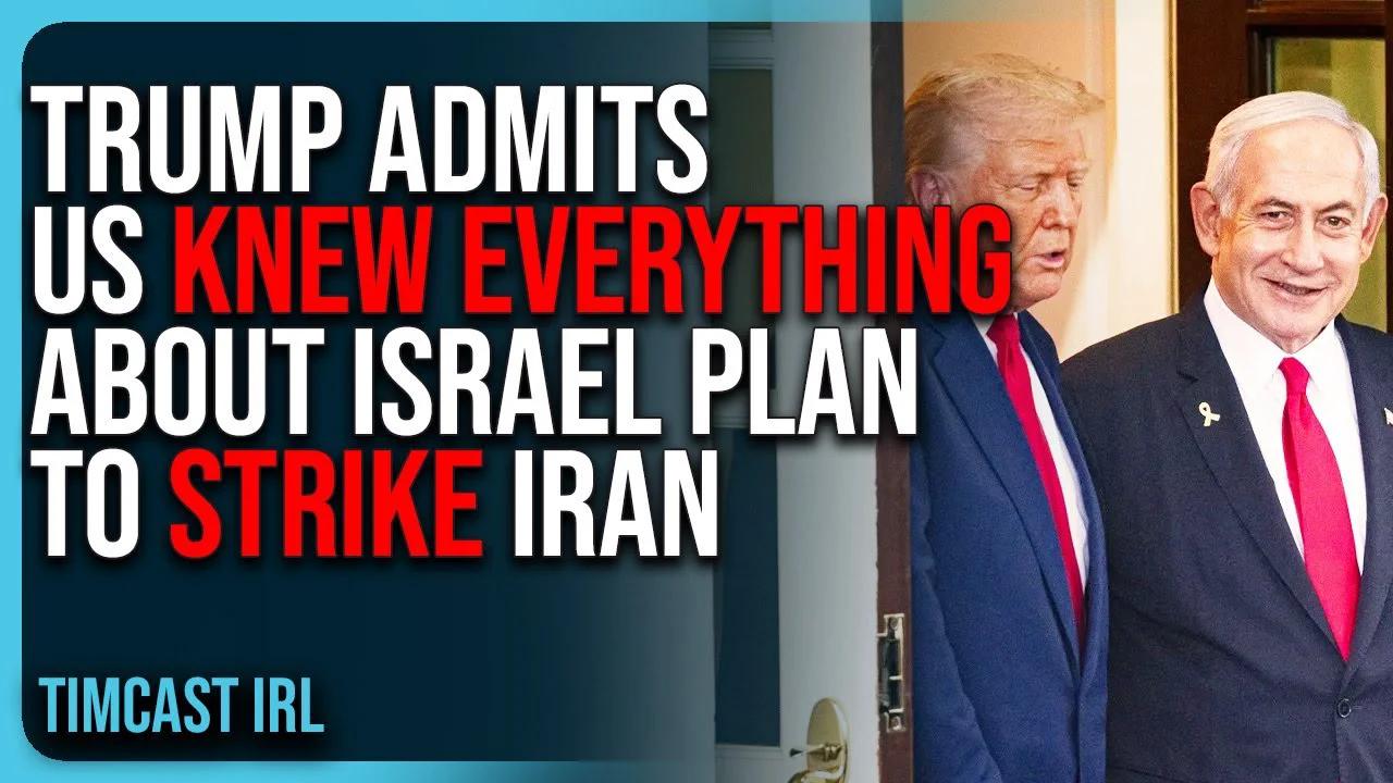 Trump ADMITS The US KNEW EVERYTHING About Israel Plan To STRIKE Iran