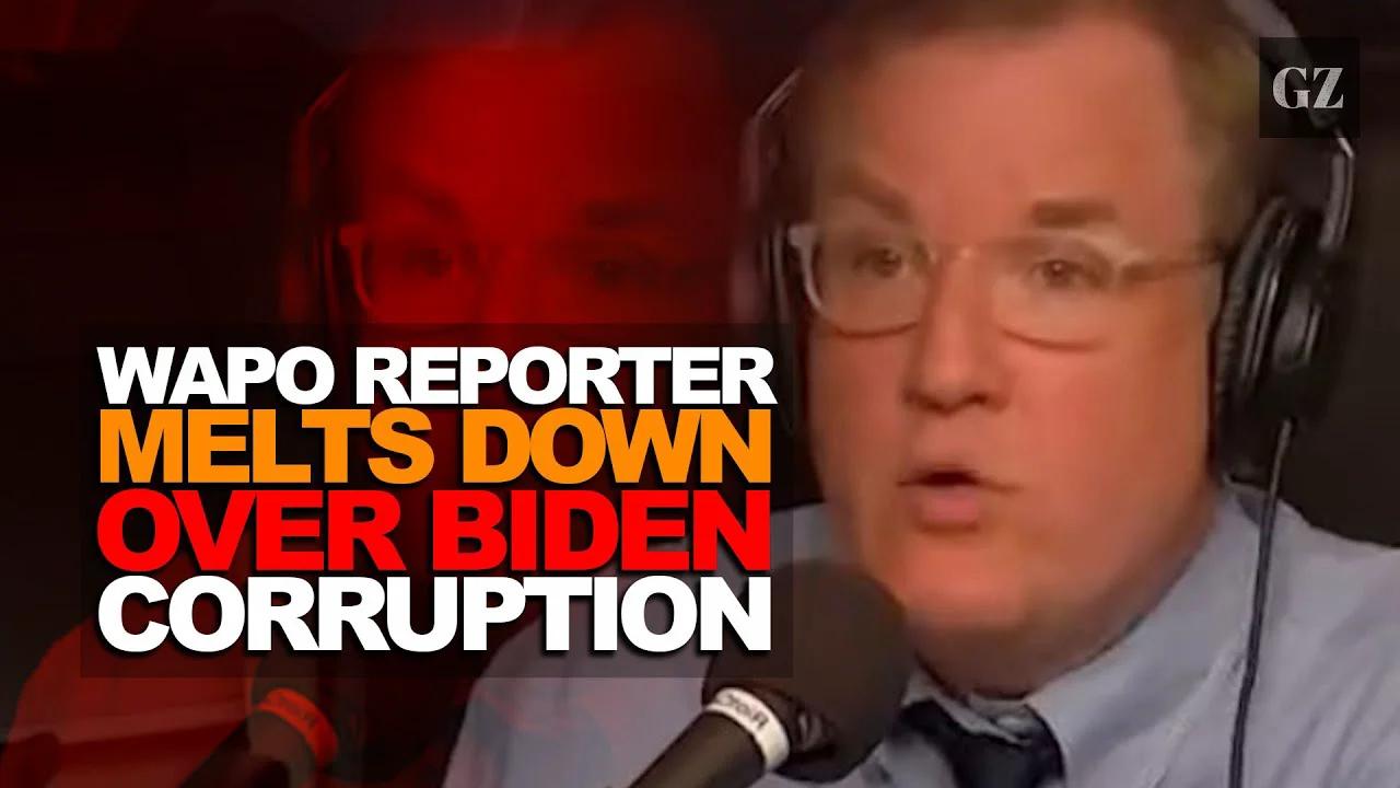 Washington Post reporter melts down over Biden corruption