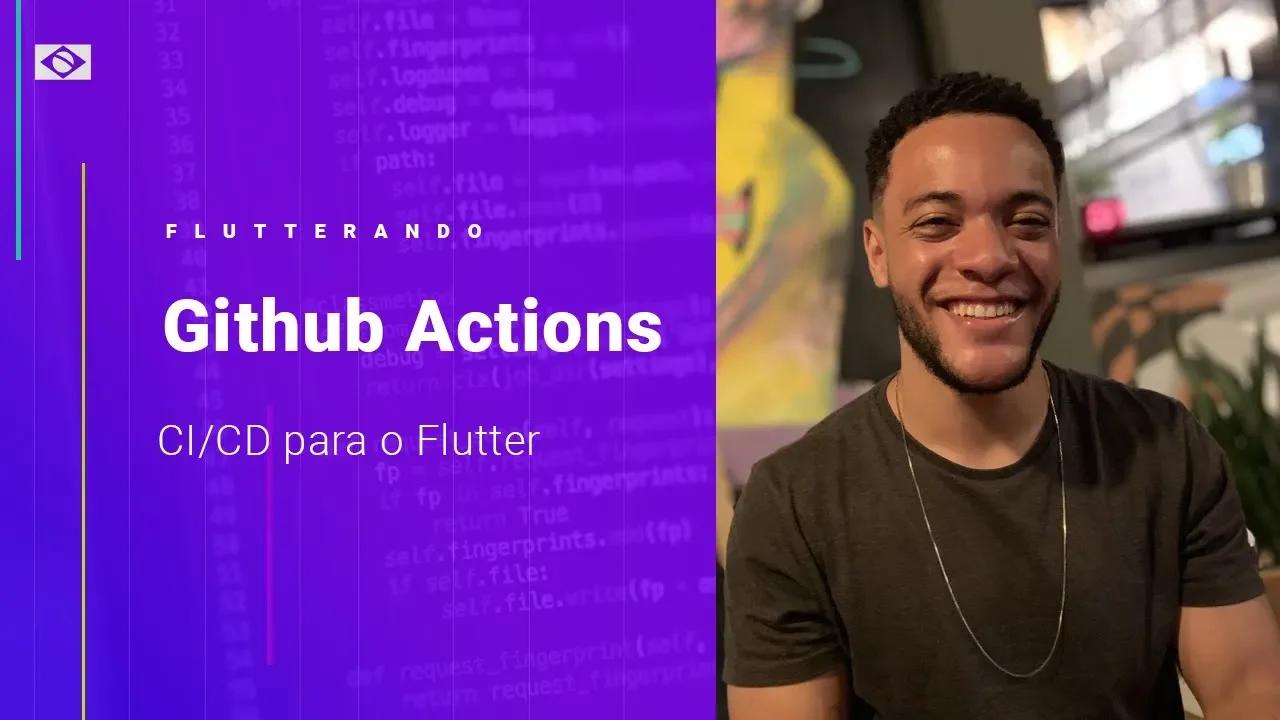 Deep Dive no Github Actions para o Flutter. por Renato Mota (NUBANK)