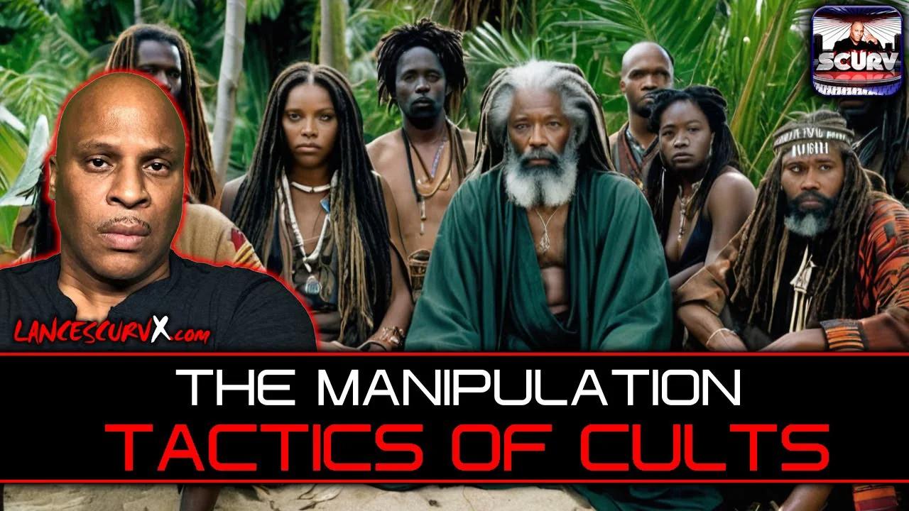 THE MANIPULATION TACTICS OF CULTS | THE LANCESCURV PODCAST