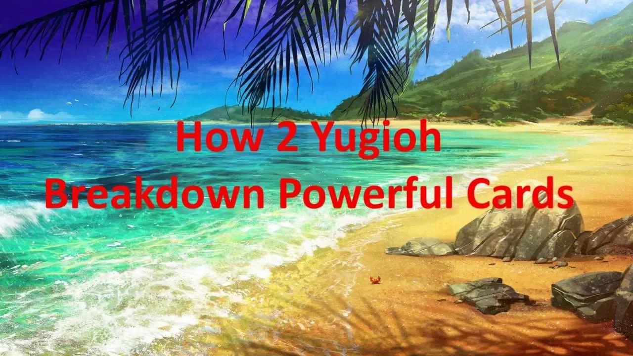 How 2 Yugioh Breakdown Powerful Cards