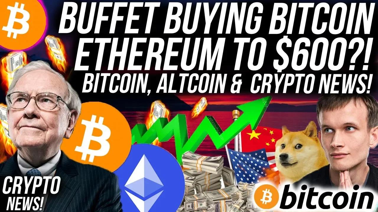 BUFFET BUYING BITCOIN?! Ethereum $600 in 5 DAYS!! Altcoins Bullish ...