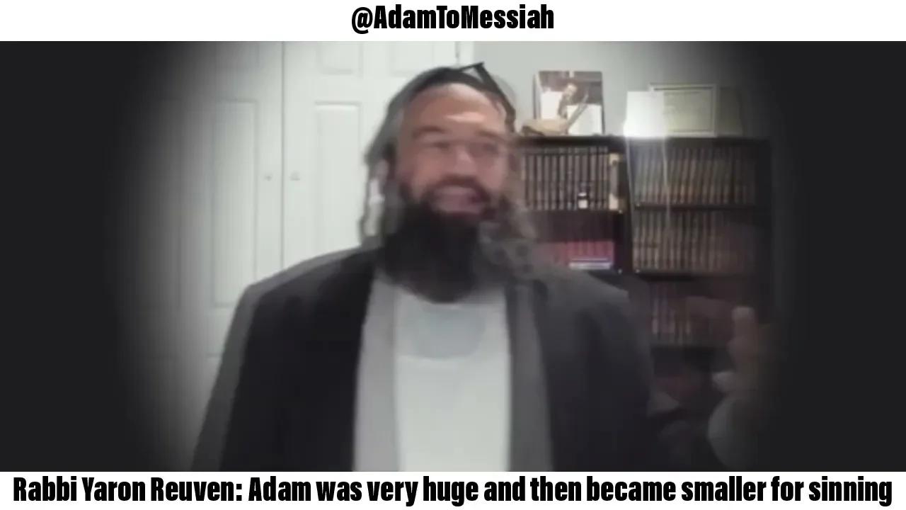 Rabbi Yaron Reuven: Adam was very huge and then became smaller for sinning