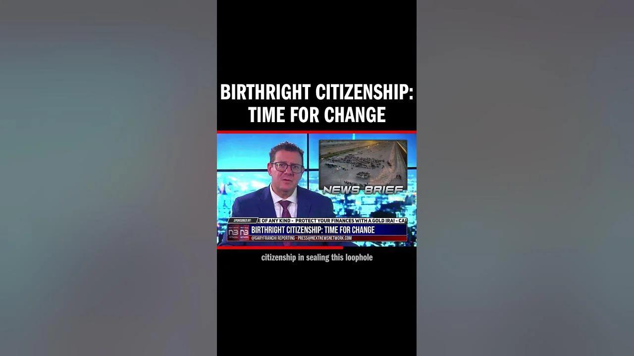 Birthright Citizenship: Time for Change