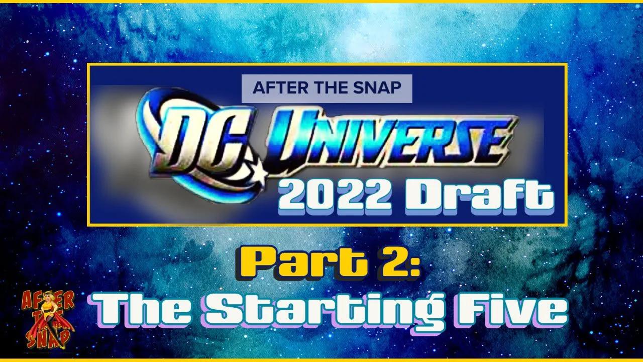 2022 DCU Draft Part 2: The Starters
