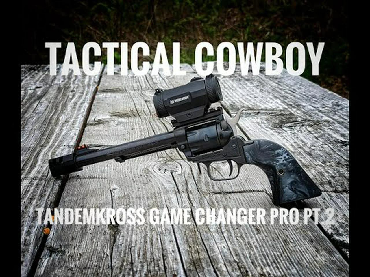 Tactical Cowboy With The Tandemkross Game Changer Pro Comp 2 Review Pt.2