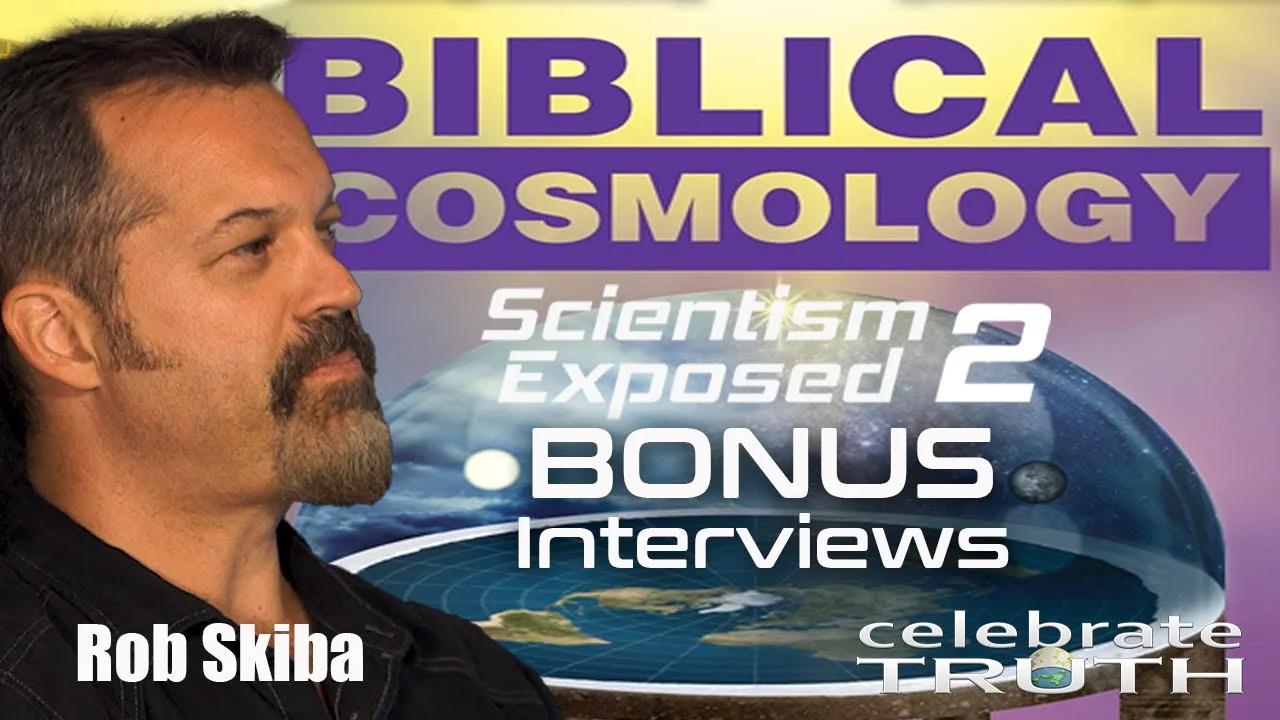 ROB SKIBA explains BIBLICAL COSMOLOGY | Scientism Exposed 2 (Bonus ...
