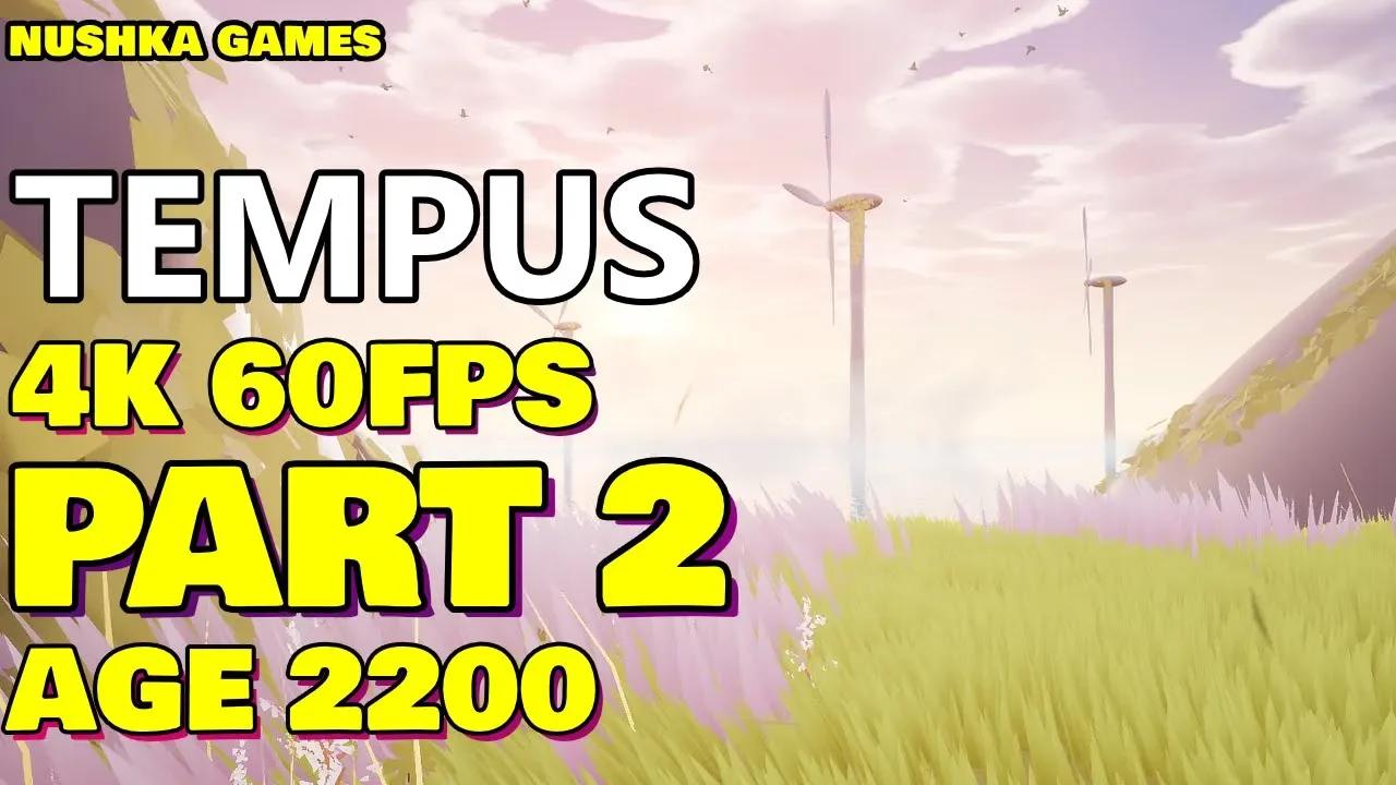 TEMPUS Level Escape PART 2 AGE 2200 Gameplay Walkthrough (4K) - No Commentary