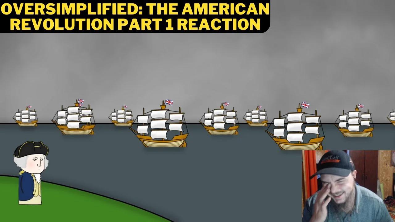 Oversimplified: The American Revolution Part 1 - Reaction