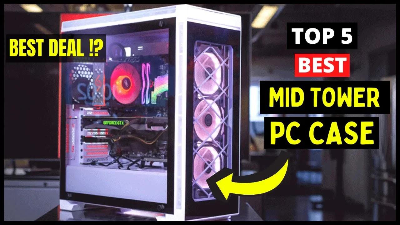 Top 5 Best Mid Tower PC Cases in 2022 | Airflow, Silence & Budget ...