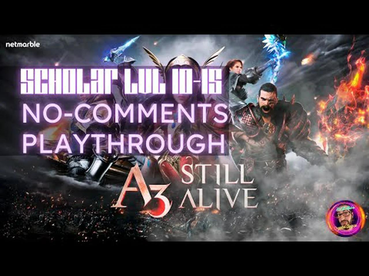 A3: Still Alive - Scholar Playthrough LVL 10-15 No-Comments