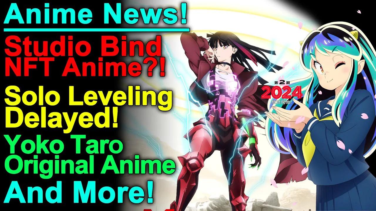 Solo Leveling Delay, Bind NFT Anime, Yoko Taro New Anime, and More ...
