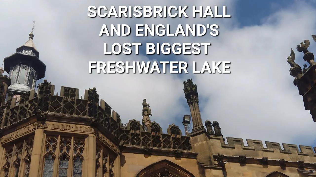 SCARISBRICK HALL AND ENGLAND'S LOST LAKE